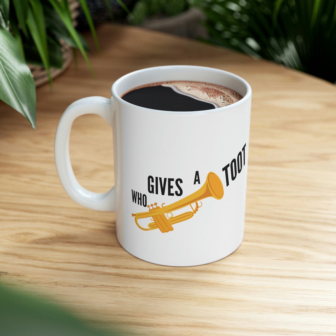 Trumpet Mug, Who Gives a Toot? Trumpet Player Gift, Gift for Dad ...