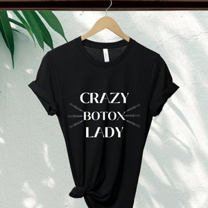 Funny Botox Shirt, Crazy Botox Lady, Esthetician Shirt, RN Shirt, Dermo ...