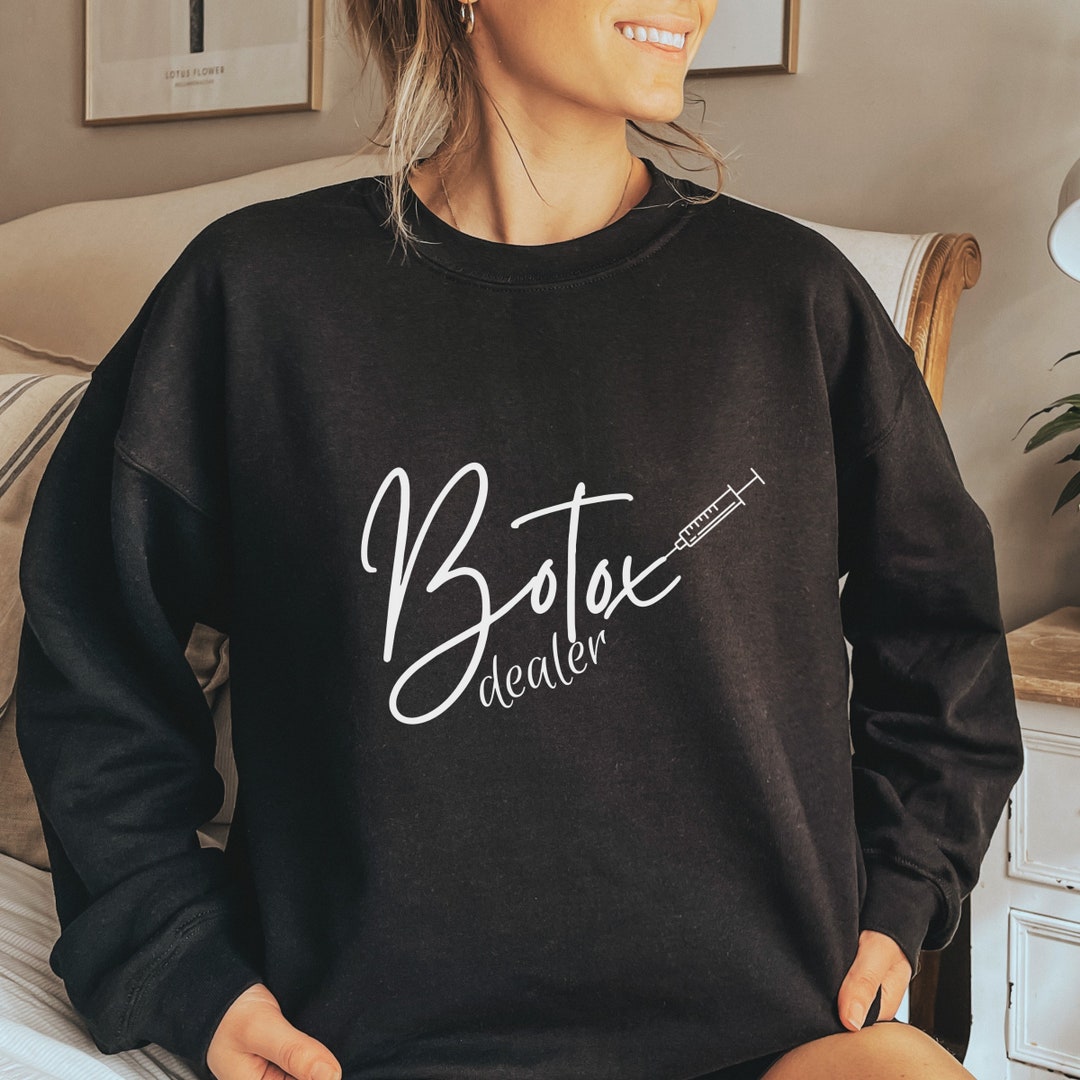 Botox Dealer Sweatshirt, Botox Shirt, Esthetician Shirt, RN Shirt ...