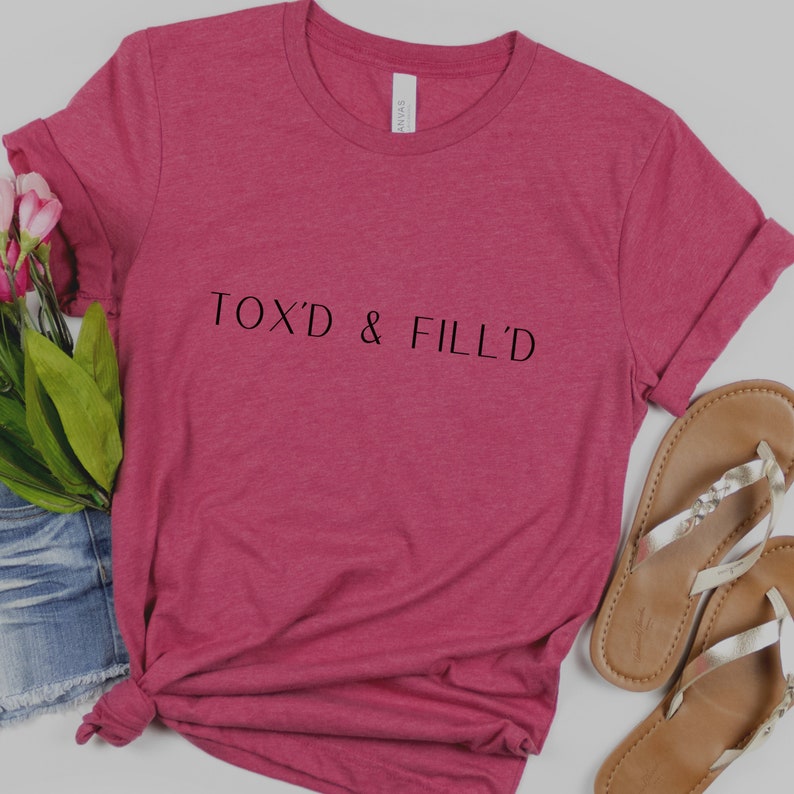 Botox Shirt, Botox Dealer, Tox'd & Fill'd, Filler Shirt, Botox Shirt ...