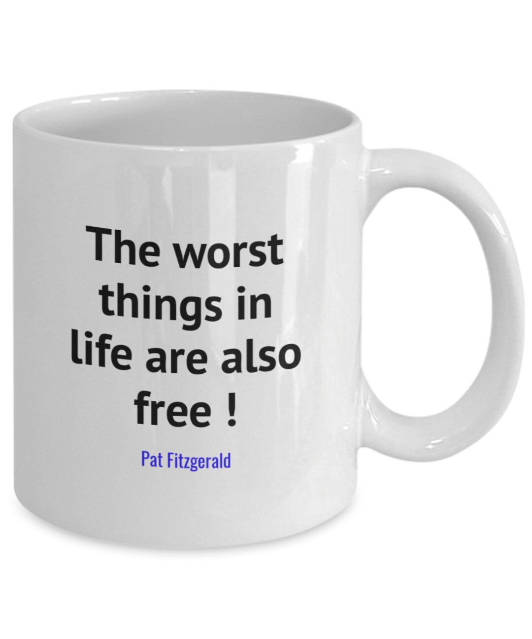 The Worst Things in Life Are Also Free, the Best Things in Life Are ...