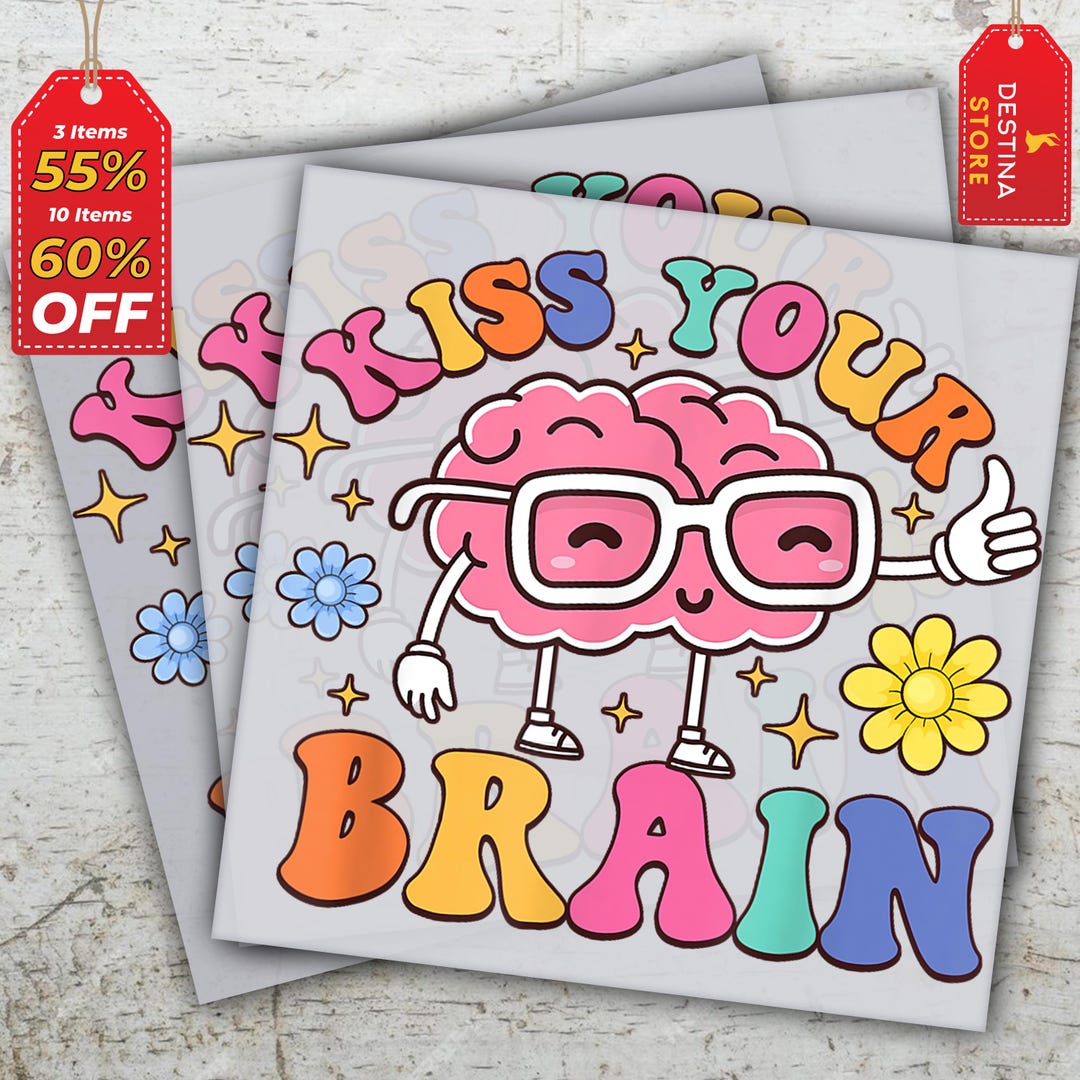 Kiss Your Brain Back to School Ready to Press, First Day of School DTF ...