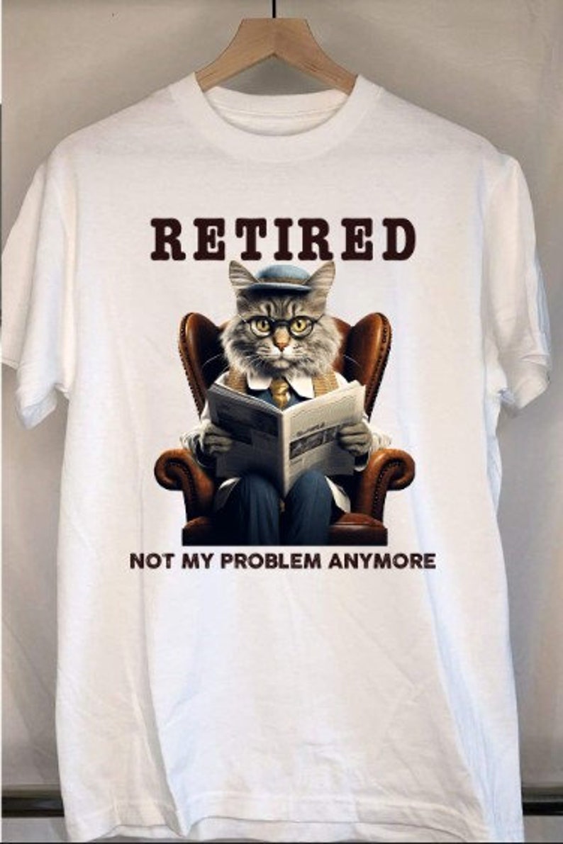 Funny Cat Retired T-shirt, Not My Problem Anymore Shirt, Retired Cat ...