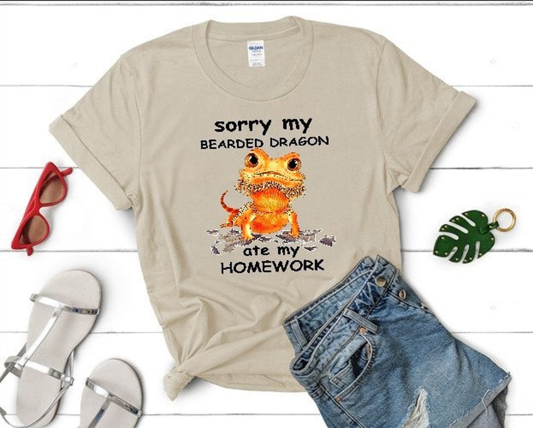 Dragons T Shirt, Sorry My Bearded Dragon Ate My Homework Funny Lizard T ...