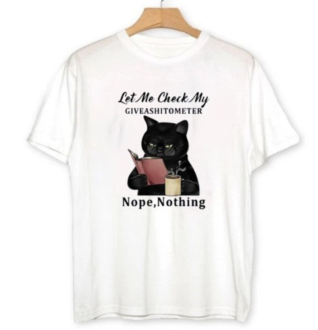 Funny Black Cat Unisex Tees, Let Me Check My Giveashitometer, Nope ...