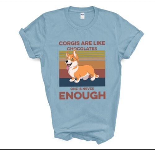 Corgi T Shirt, Corgis Are Like Chocolates One is Never Enough Funny ...