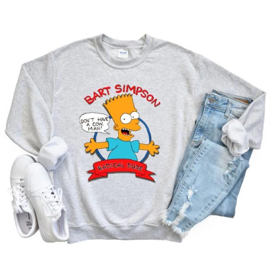 Bart Simpson Radical Dude, Don't Have A Cow Sweatshirt, Christmas Funny ...