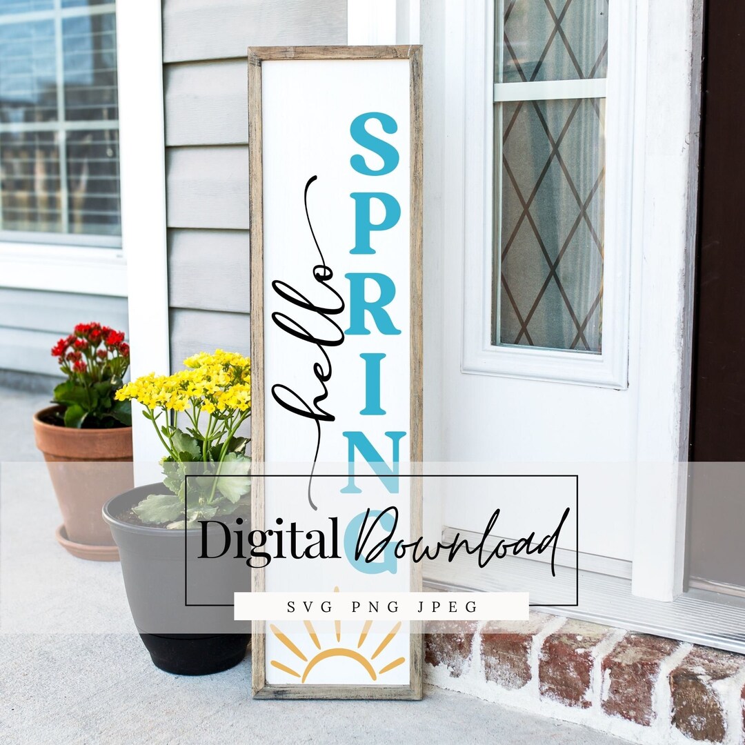 Hello Spring Vertical Sign Graphic, Spring Digital Download, Sun SVG ...