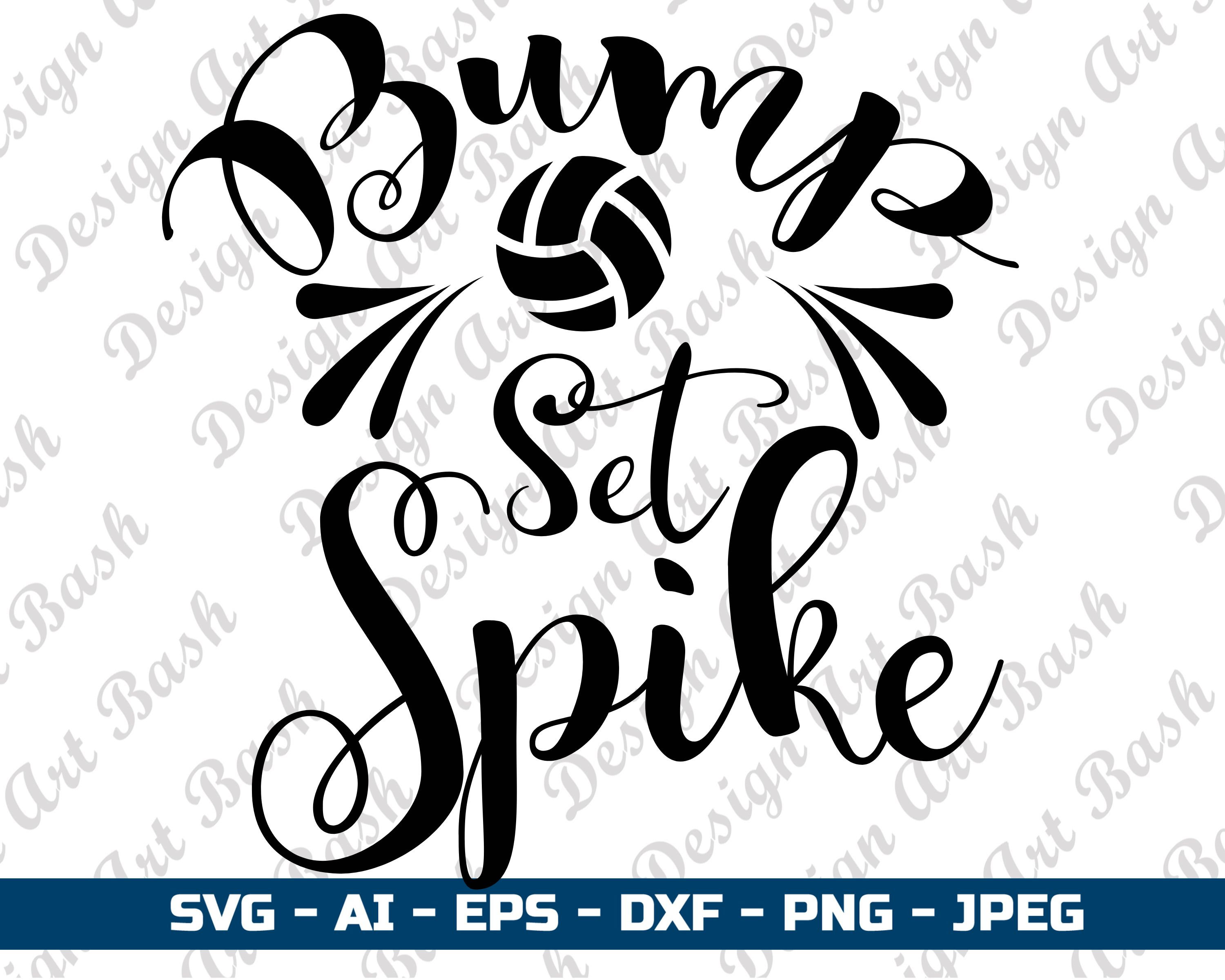 Bump Set Spike Svg Bump Set Spike Shirt Volleyball Script Shirt ...