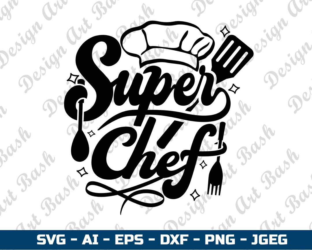 Super Chef Svg Chef Svg Cut File Kitchen Silhouette Cooking Svg Clipart ...