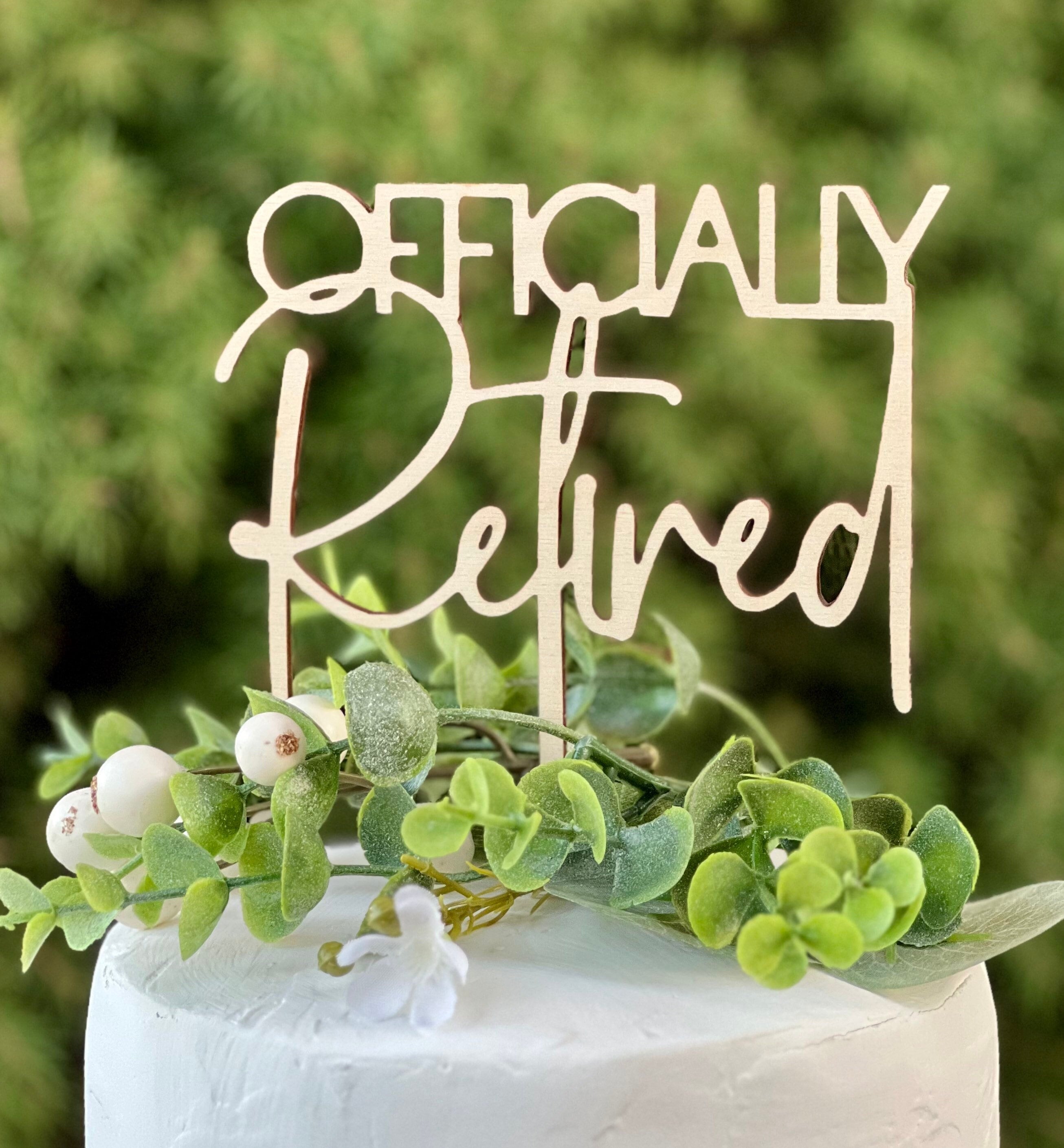 Happy Retirement Cake Topper. Officially Retired Cake Toppper ...