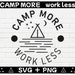 Camp More Work Less Svg, Mountains Svg, Camping Svg, Hiking Svg ...