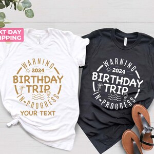 Custom Birthday Trip Shirt, Warning Birthday Trip 2025 in Progress Tshirt, Personalized Birthday ...