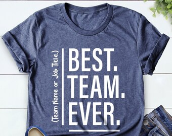 Customize Best Team Ever Shirt, Teammate T-shirt, Team Name Shirt ...