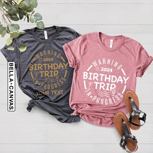 Custom Birthday Trip Shirt, Warning Birthday Trip 2025 in Progress Tshirt, Personalized Birthday ...