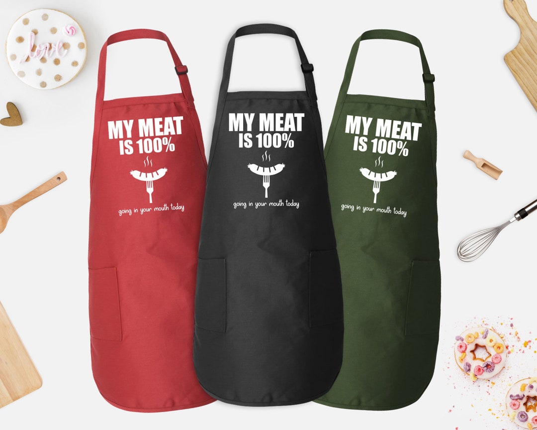 Funny Apron for Men, My Meat is 100% Going in Your Mouth Apron, Funny ...