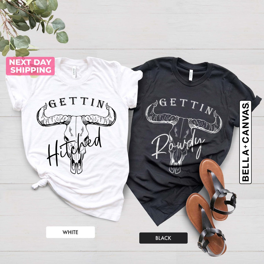 Getting Hitched Rowdy Shirt, Western Bachelorette Party Favors, Wedding ...