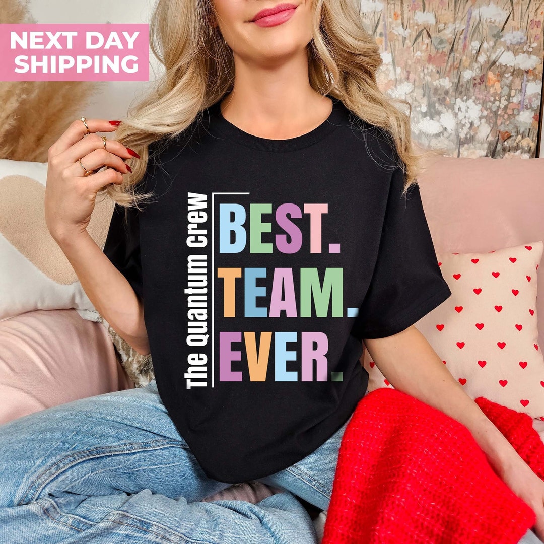 Customized Best Team Ever Shirt, Teammate T-shirt, Team Name Shirt ...