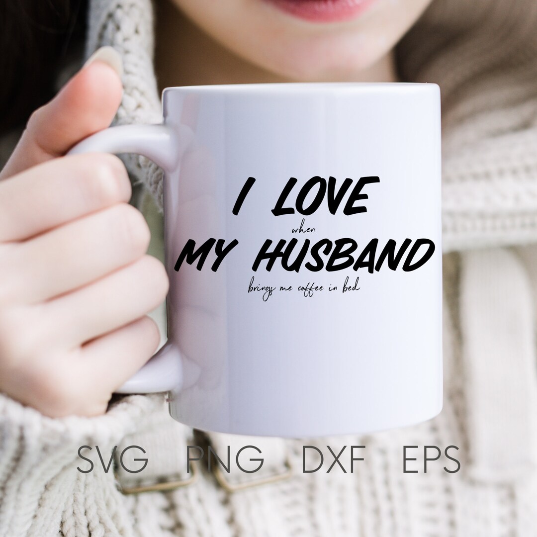 I Love My Husband SVG Funny Husband SVG I Love When My - Etsy