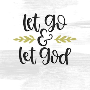 Let Go Let God SVG PNG Download, Inspirational Quote Digital File ...