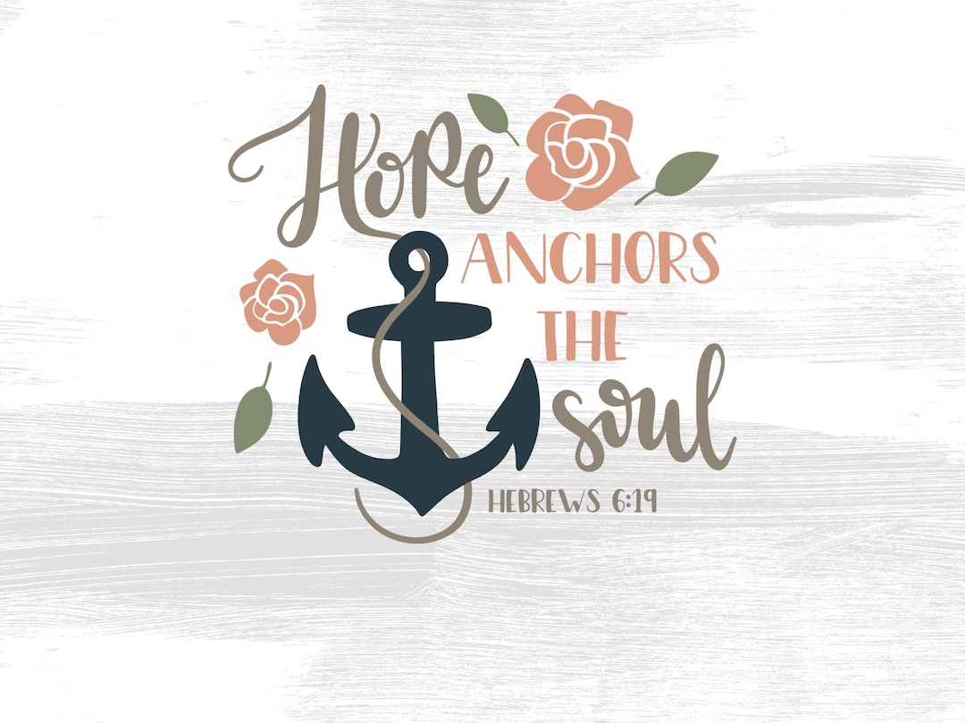 Hope Anchors the Soul SVG, Inspirational Quote Digital Download ...