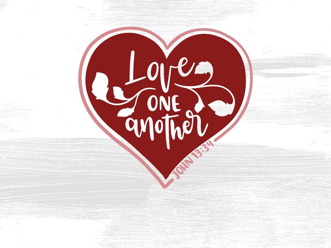 Love One Another Heart SVG, John 13:34 Digital Download, Christian ...