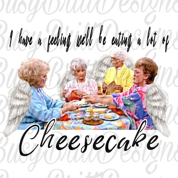 Golden Girls Cheesecake Quote Etsy