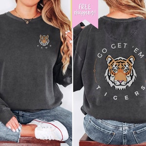 GO GET 'EM Tigers Two Sided Comfort Colors Sweatshirt, Rawr, Tiger ...