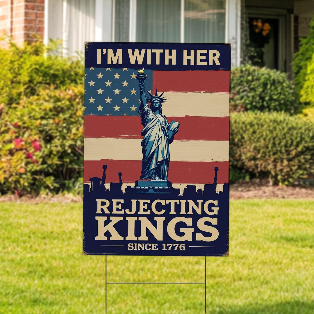 I'm With Her Rejecting Kings Yard Sign, Retro Statue of Liberty Protest ...