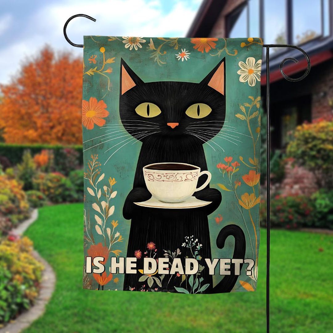 Is He Dead yet Black Cat Garden Flag, Funny Cat FDT Flag, Feminist Flag ...