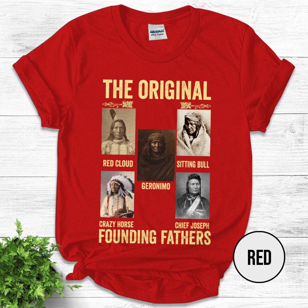 Original Founding Fathers Tee, Native American Indigenous Tee ...