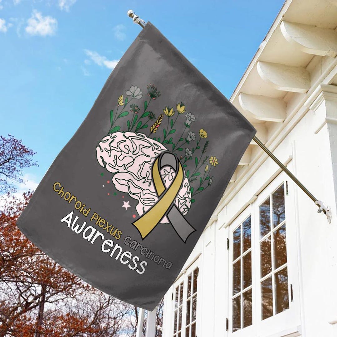 Choroid Plexus Carcinoma Awareness Garden Flag, Fight Against Brain ...