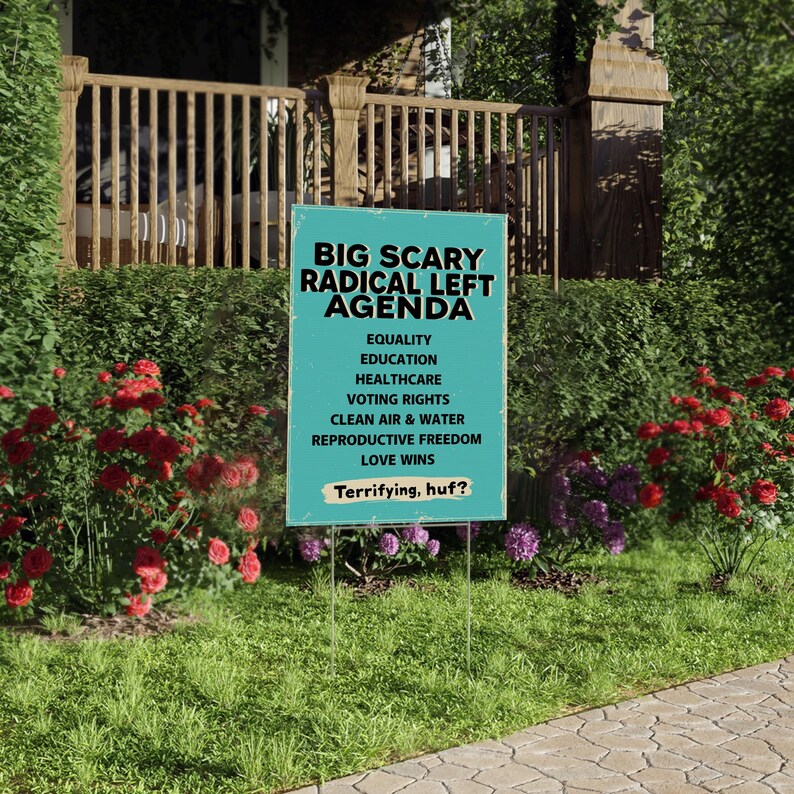 Big Scary Radical Left Agenda Yard Sign, Progressive Political Sign ...