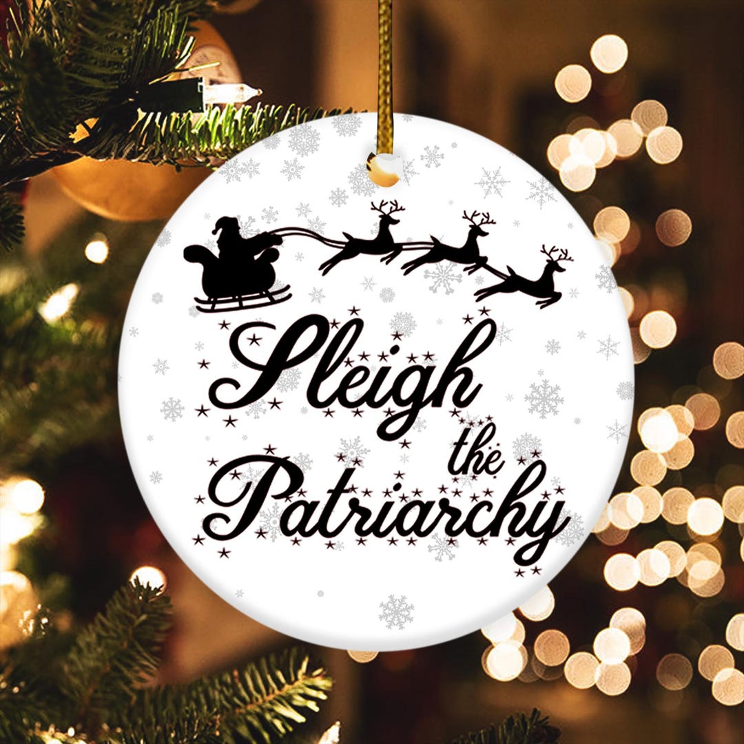 Sleigh the Patriarchy Ornament, Feminist Christmas Tree, Human Rights ...