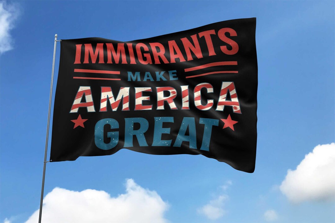 Immigrants Make America Great House Flag, FDT Flag, Pro Immigration ...