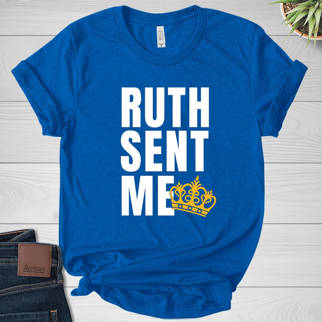 Ruth Sent Me Shirt, Voting Shirt, Roe V. Wade Tee, Feminist Shirt ...