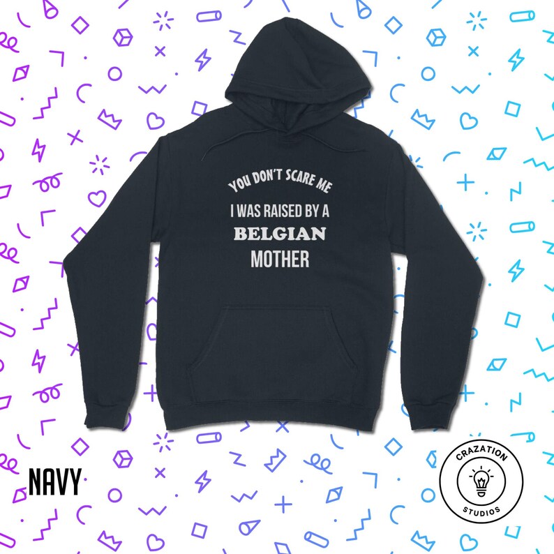 Raised by A Belgian Mother Hoodie - Belgium Hooded Sweatshirt | Classic ...