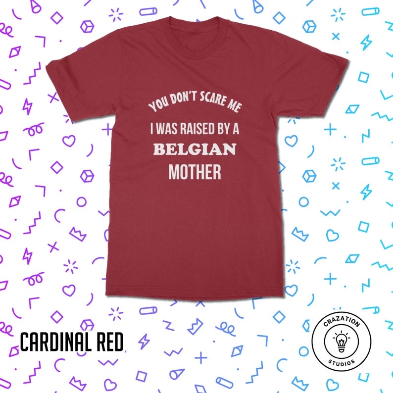 Raised by A Belgian Mother T-shirt - Belgium T Shirt | Classic Fit ...