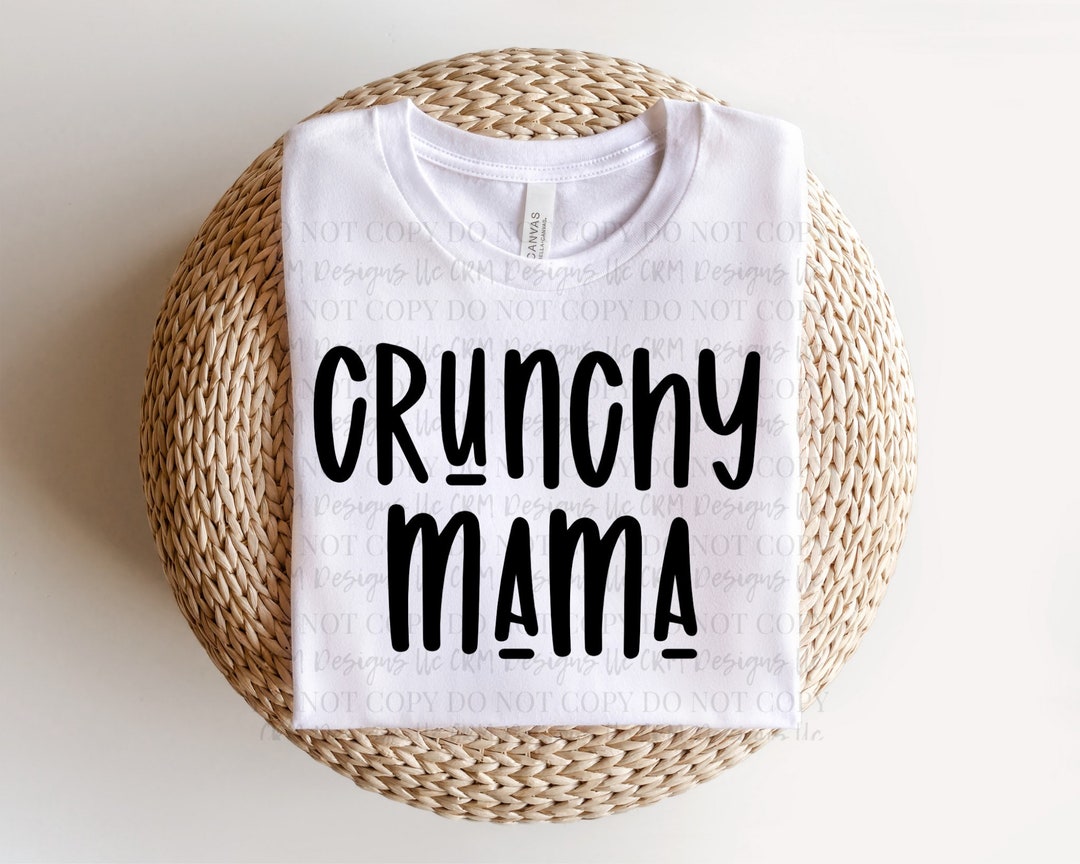 Crunchy Mama Svg, Mom Svg, Crunchy Mama Shirt Svg, Mom Life Svg, Baby ...
