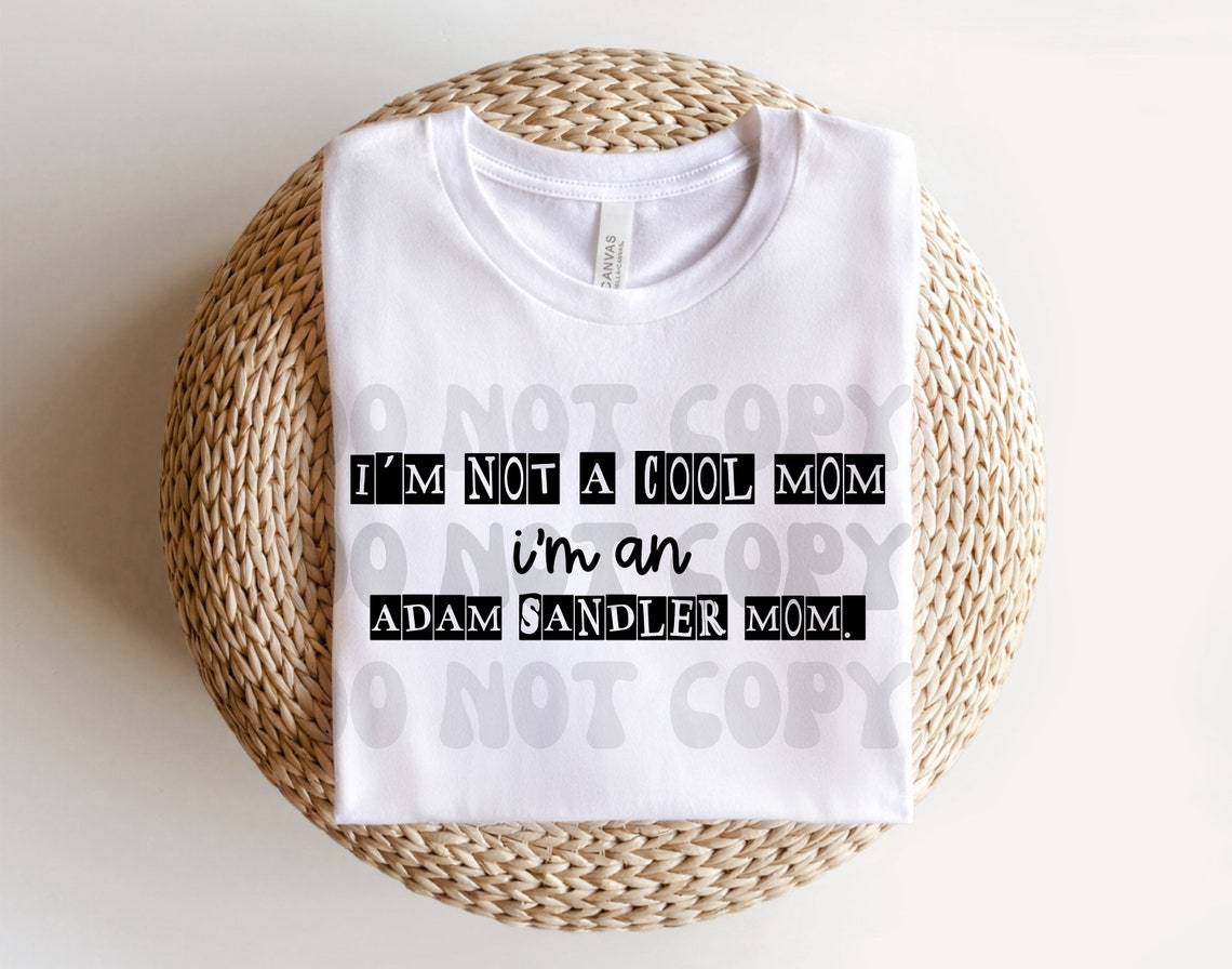 Im Not A Cool Mom Im an Adam Sandler Mom Svg, Adam Sandler Svg, Adam ...