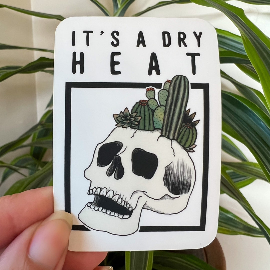Desert Skull Sticker | It’s A Dry Heat Sticker | Cactus Sticker - Etsy