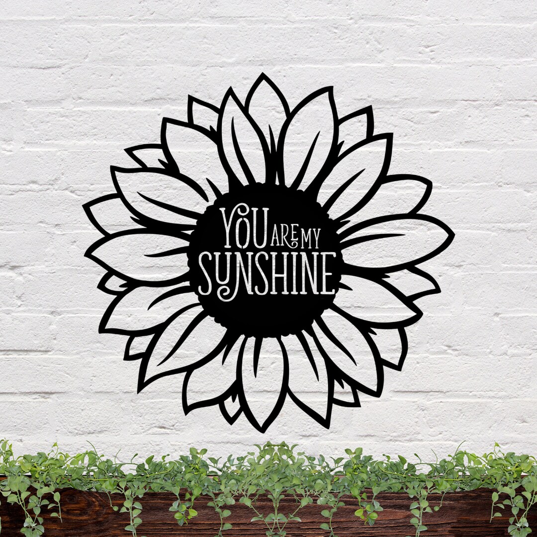 Sunflower Wall Art, Metal Sunflower Sign, You Are My Sunshine, Mood ...