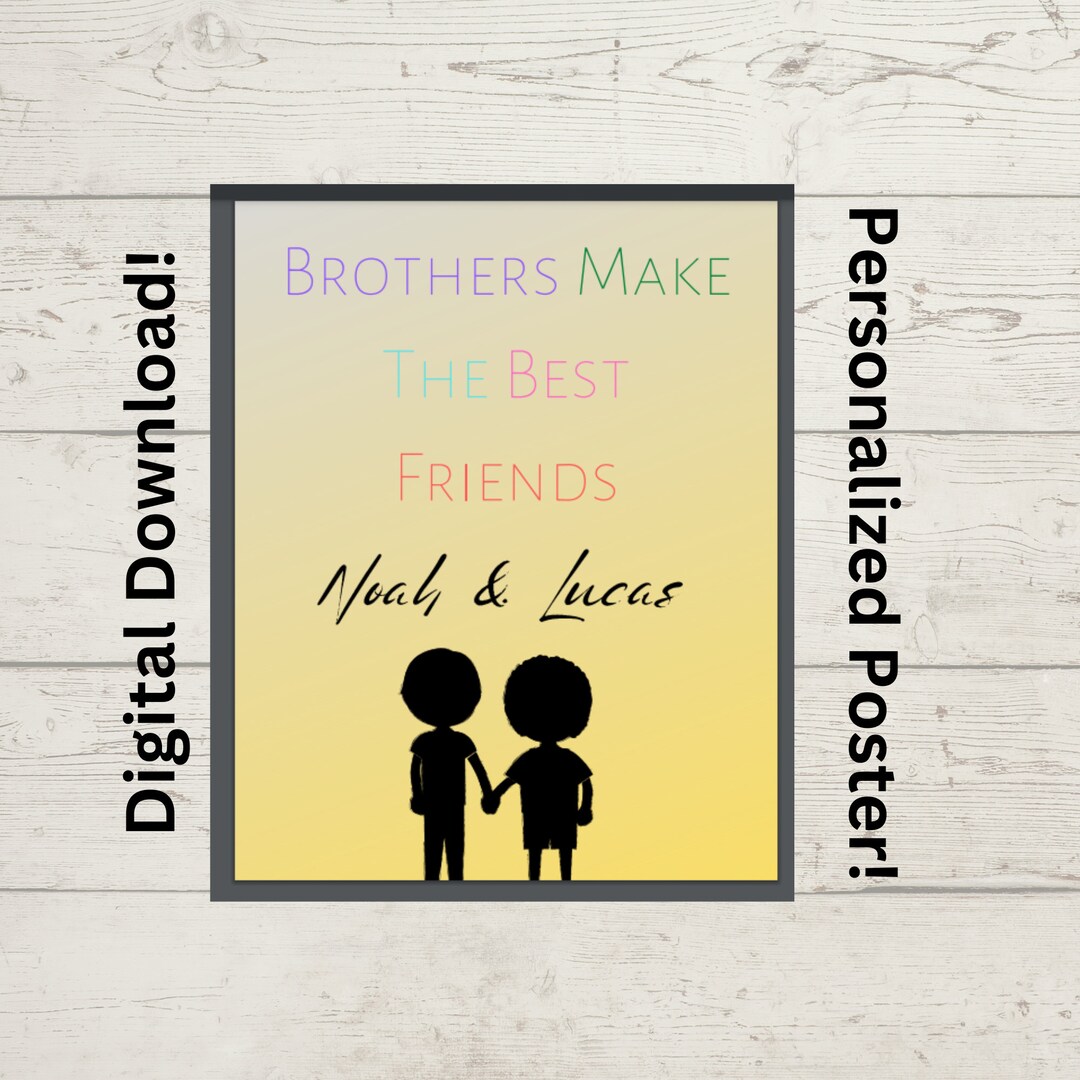 Digital Download Brothers Make the Best Friends Poster, Personalized ...