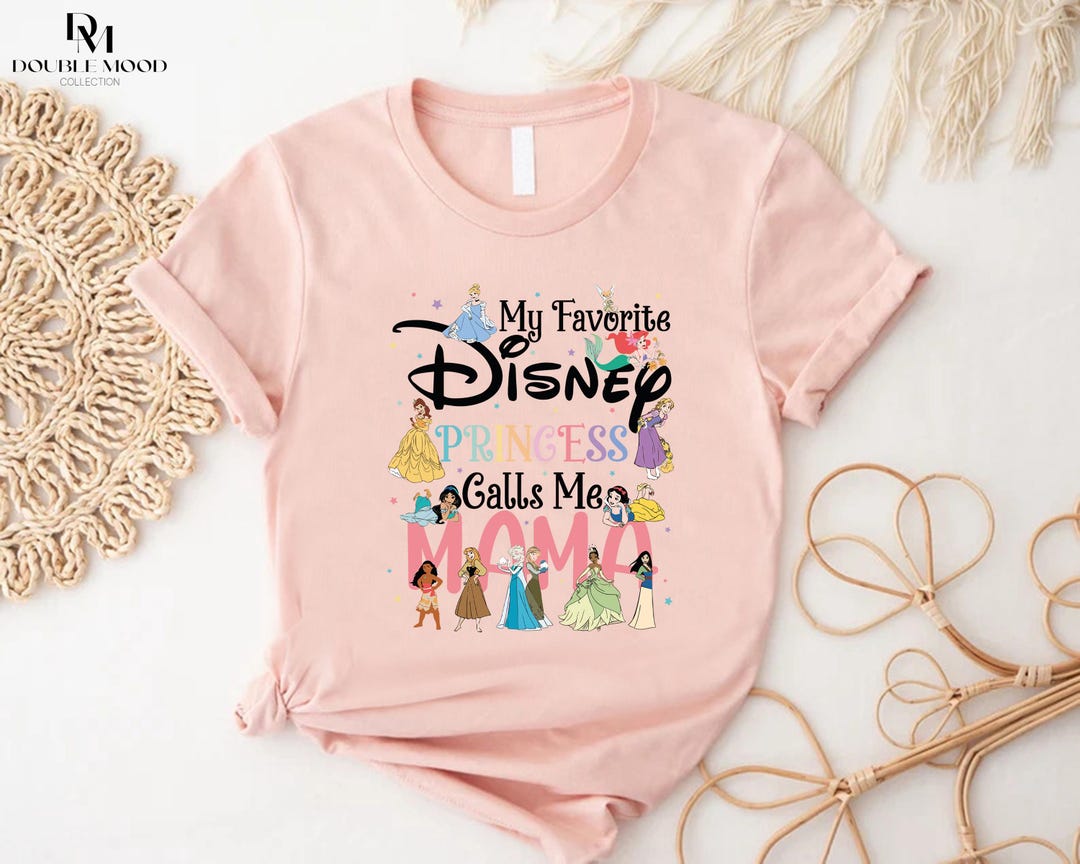 Disney Princesses Shirt, My Favorite Disney Princess Calls Me Mama ...