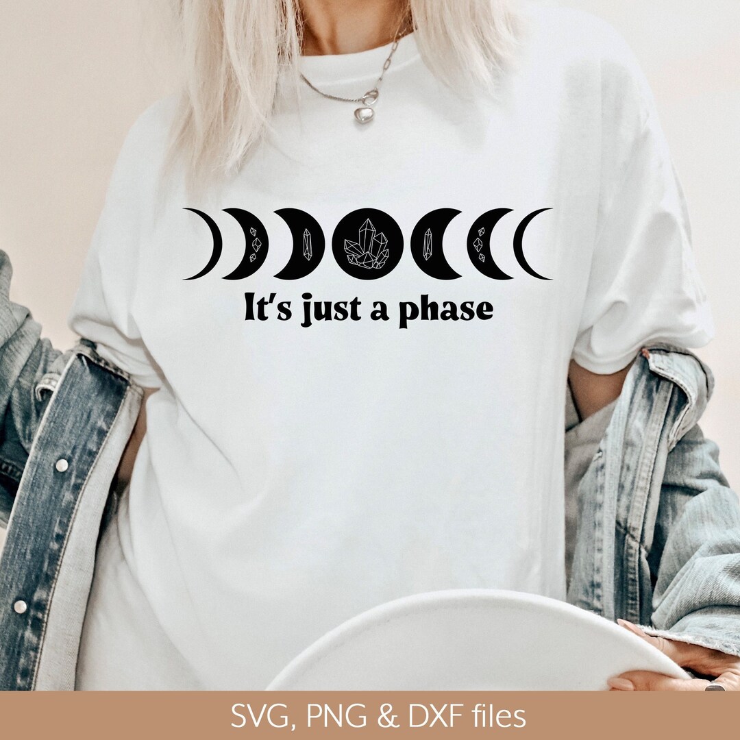 Its Just a Phase Svg, Moon Phase Svg, Celestial Svg, Moon Svg, Witchy ...