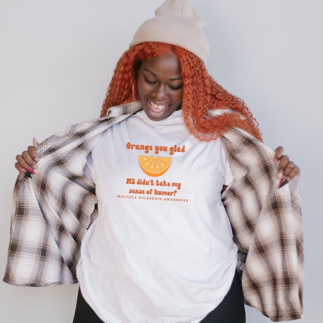 Funny Multiple Sclerosis Tee MS Humor Apparel Orange You Glad MS T ...