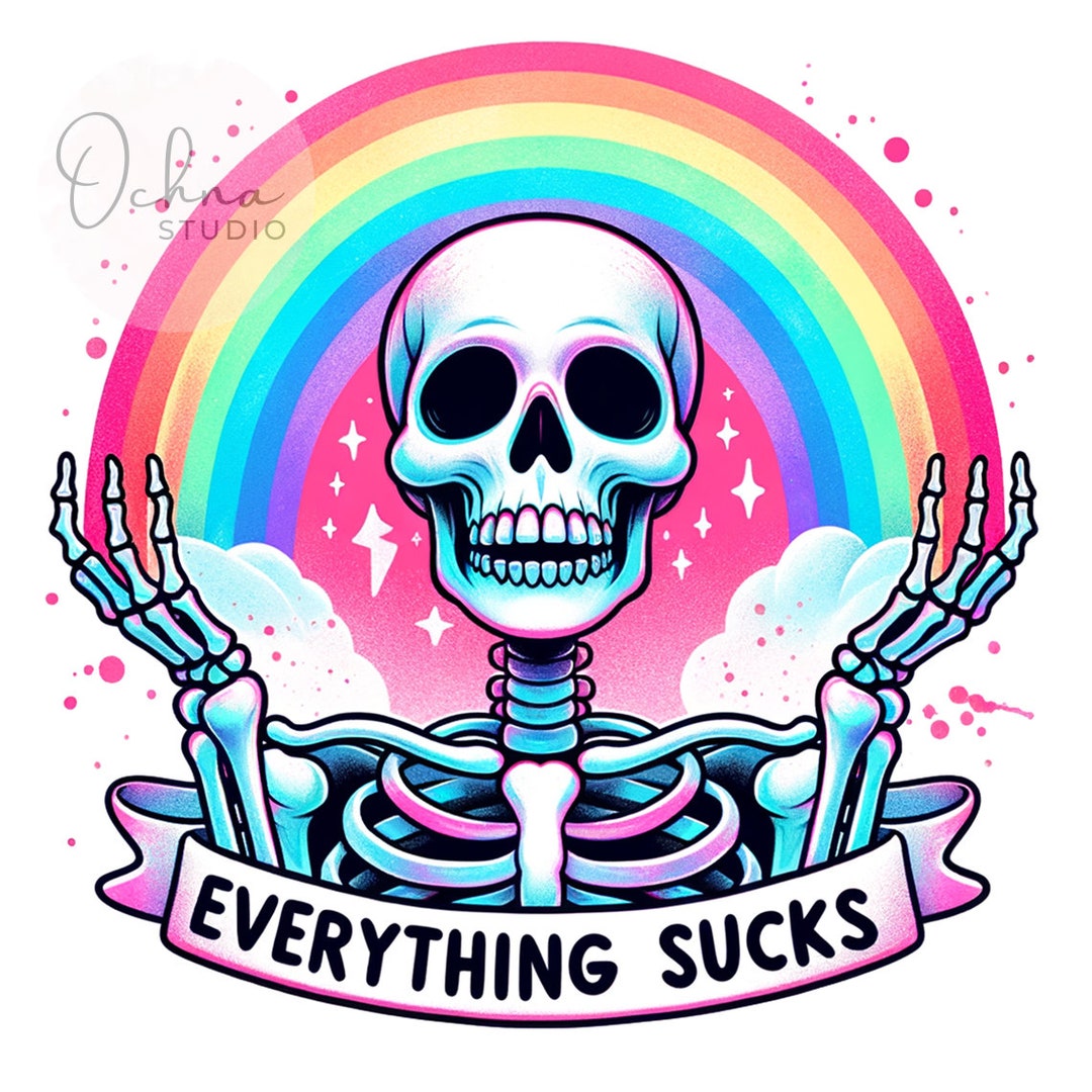 Everything Sucks Skeleton PNG, Snarky Skeleton Png, Sarcastic Png ...