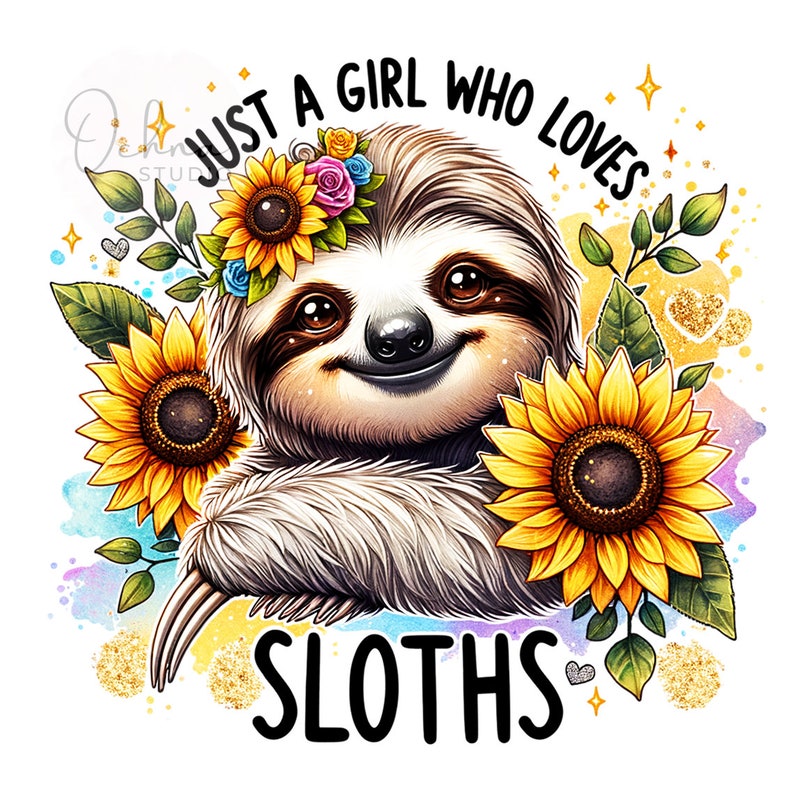 Just A Girl Who Loves Sloths PNG, Sloth Clipart, Sunflower PNG, Sloths ...
