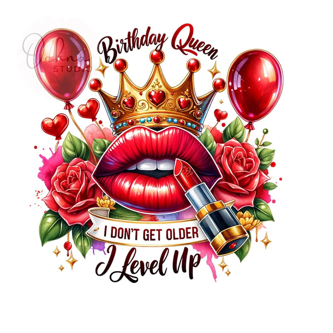 Birthday Queen PNG, Birthday Queen I Don't Get Older I Level up Png ...