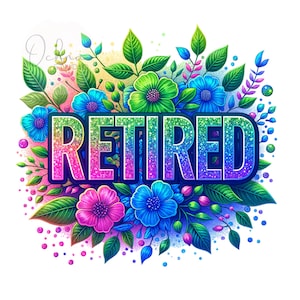 RETIRED Png, Retirement Clipart, Summer Retirement, Retired Floral ...